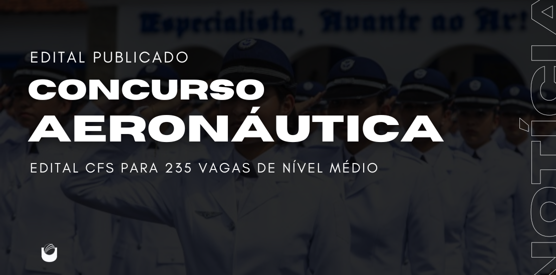 Concurso Aeronáutica: edital CFS oferece 235 vagas de nível médio ...